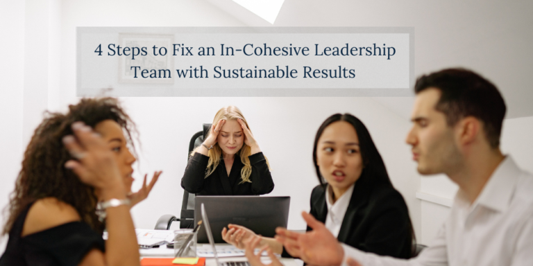 4 Steps to Fix an In-Cohesive Leadership Team with Sustainable Results ...