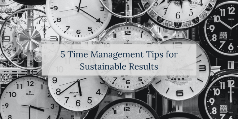 5 Time Management Tips for Sustainable Results - KF Strategies ...